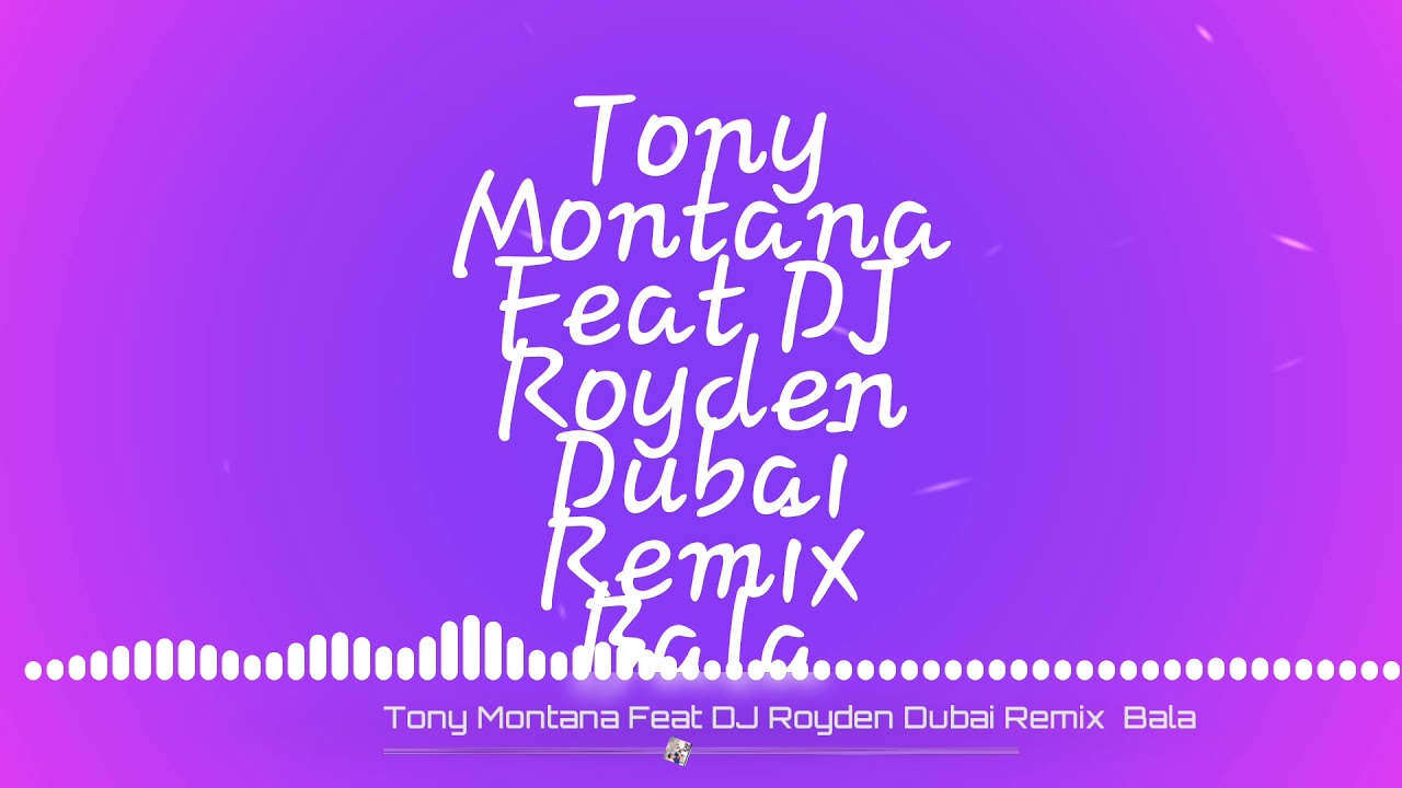 Tony Montana Bala Dj Royden Dubai Reggaetion Remix - YouTube