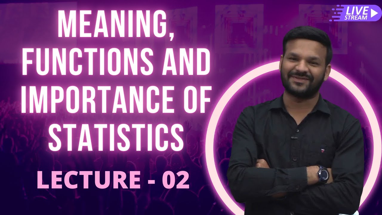 Meaning, Functions and Importance of Statistics | Lecture - 2 - YouTube
