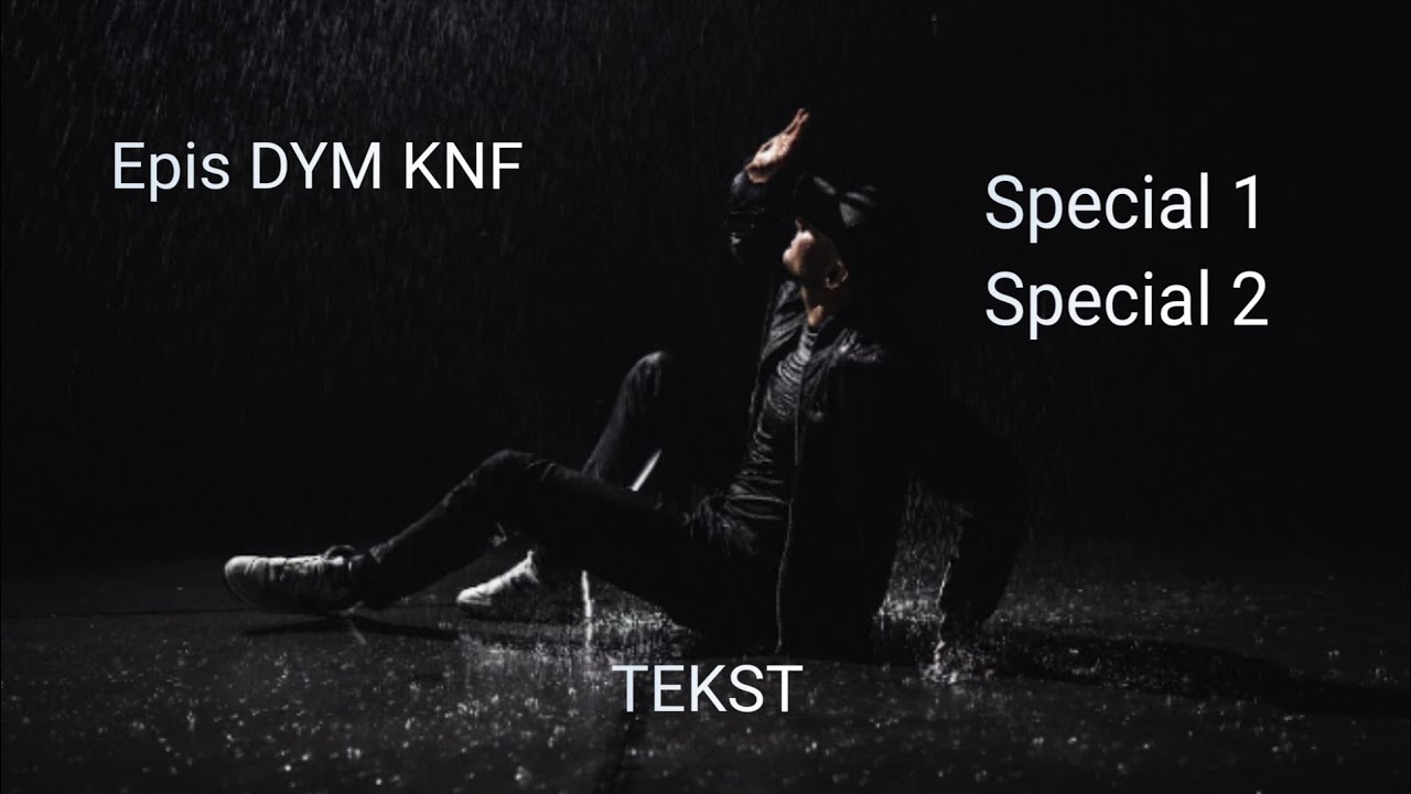 Epis DYM KNF - Special 1 & Special 2. | TEKST - YouTube
