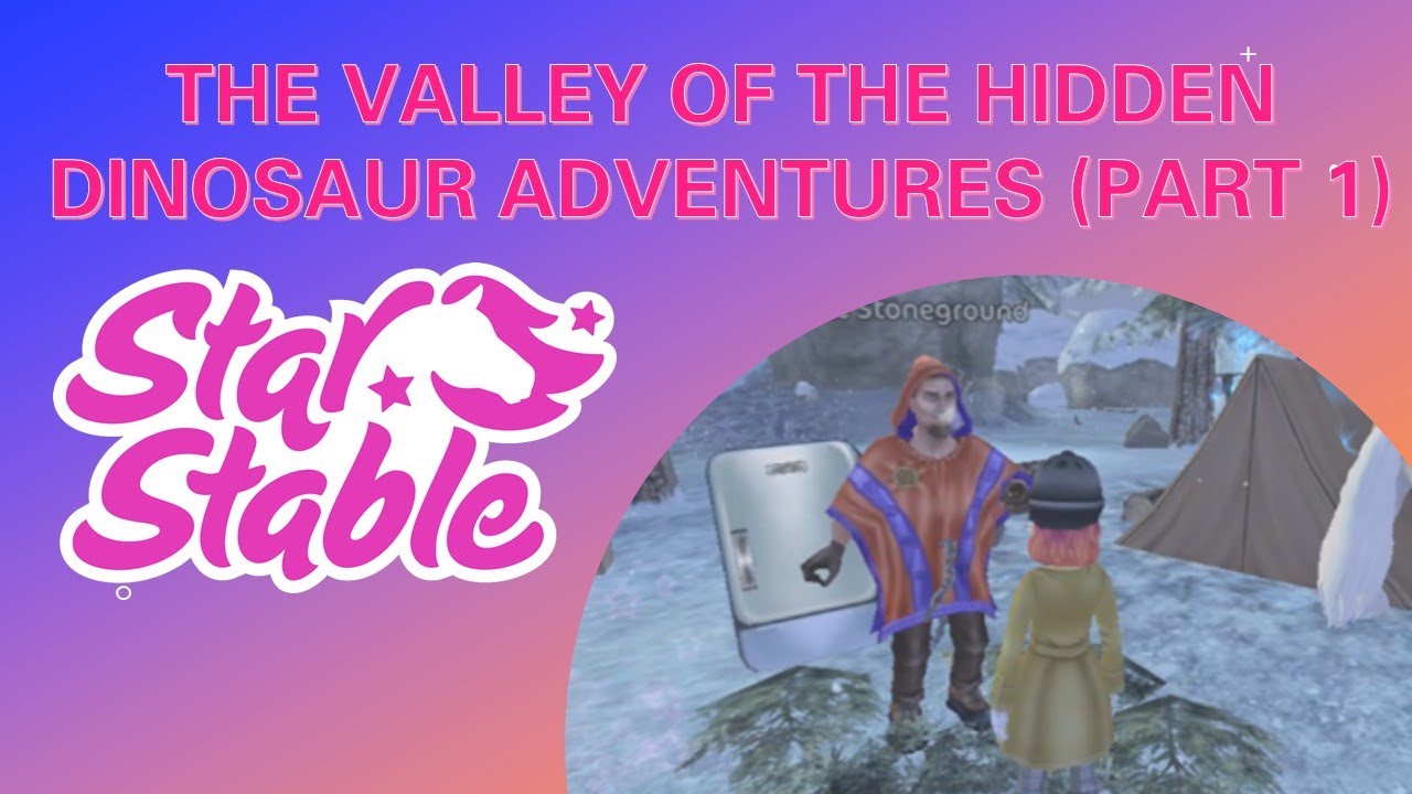STAR STABLE - ADVENTURES IN THE VALLEY OF THE HIDDEN DINOSAUR (PART 1 ...