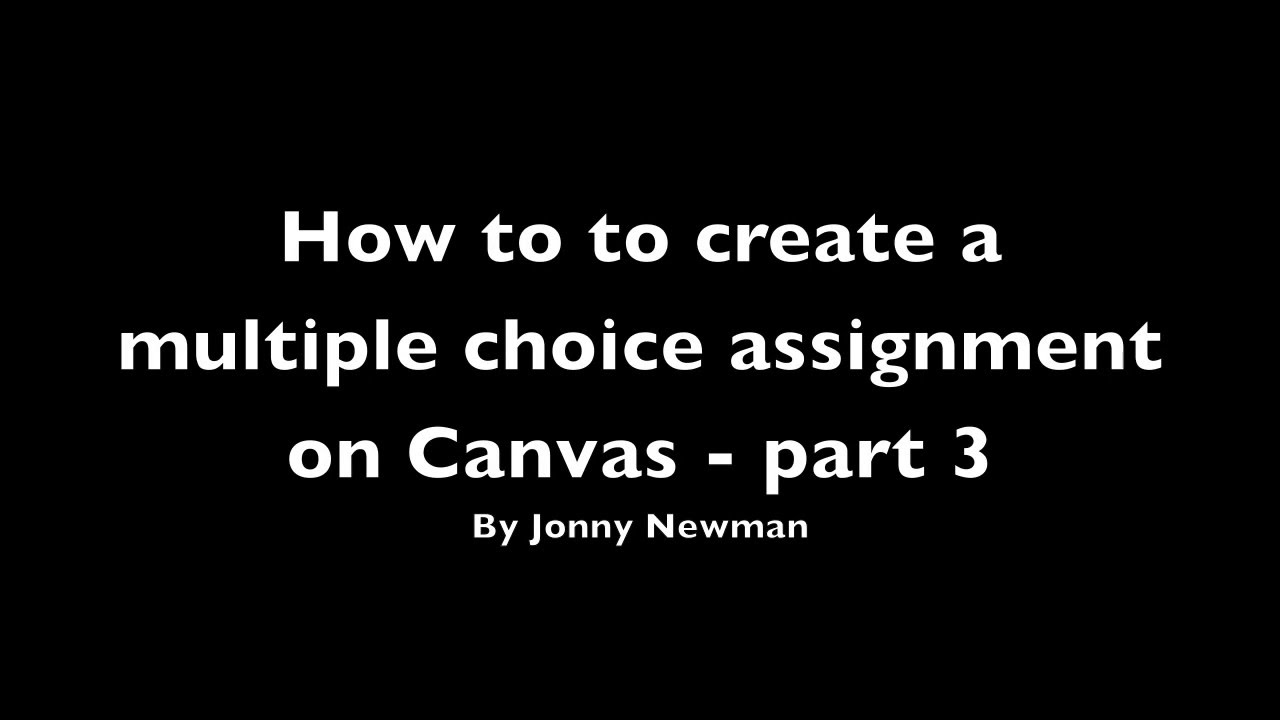 How To Create A Multiple Choice Assignment In Canvas Part 3 YouTube how-to-create-a-multiple-choice-assignment-in-canvas-part-3-youtube