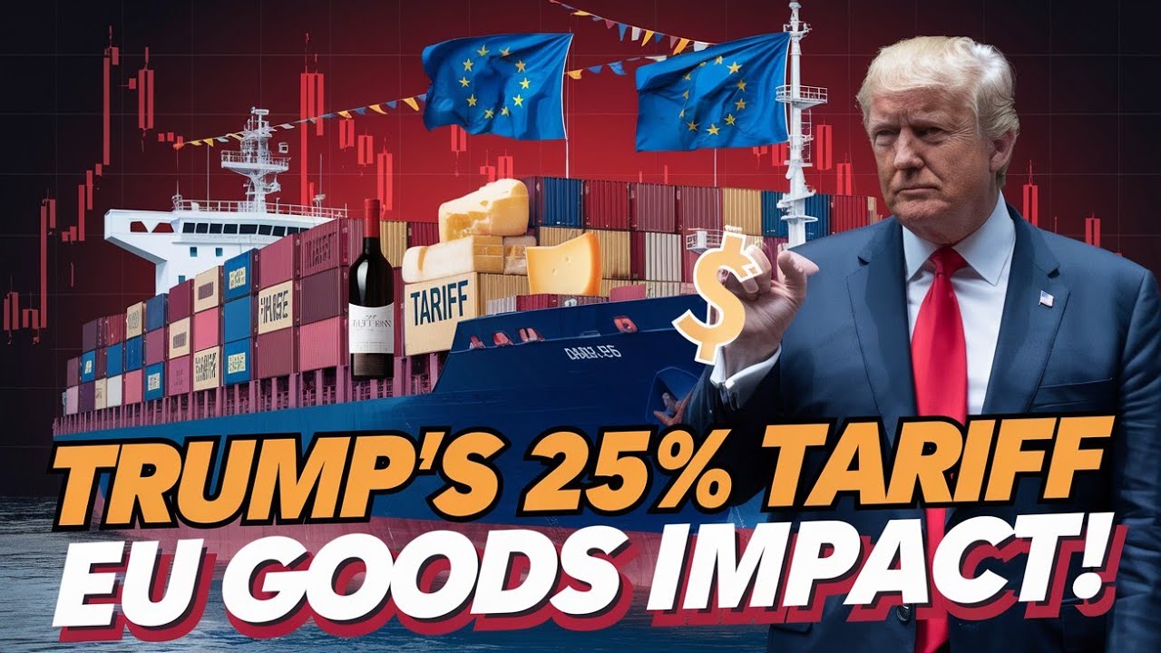 Trump's 25% Tariff on EU Goods: What It Means for You! - YouTube