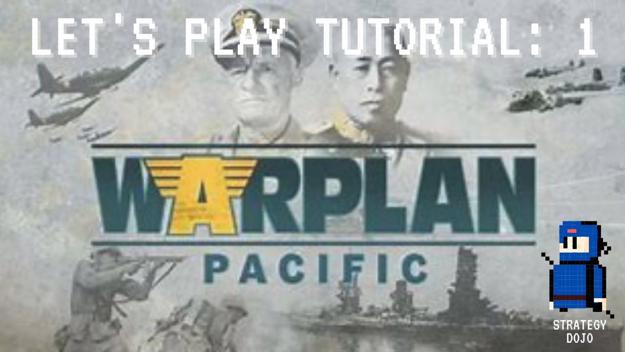 WarPlan Pacific: Let's Play Tutorial - Part 1 | The Grand Campaign ...