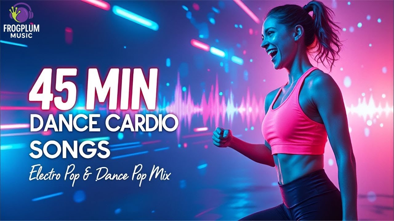 45 Min Dance Cardio Music Mix | Electro Pop & Dance Pop Songs | Cardio ...
