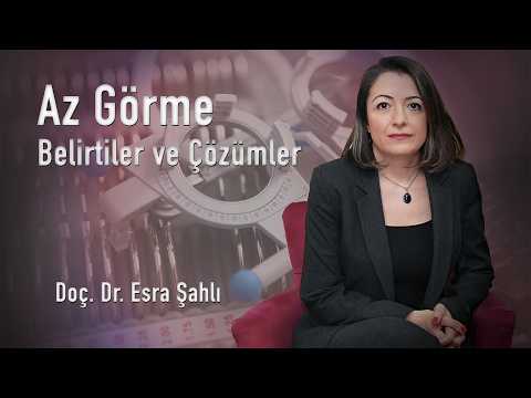 Az Görme: Belirtiler ve Çözümler - Doç. Dr. Esra Şahlı