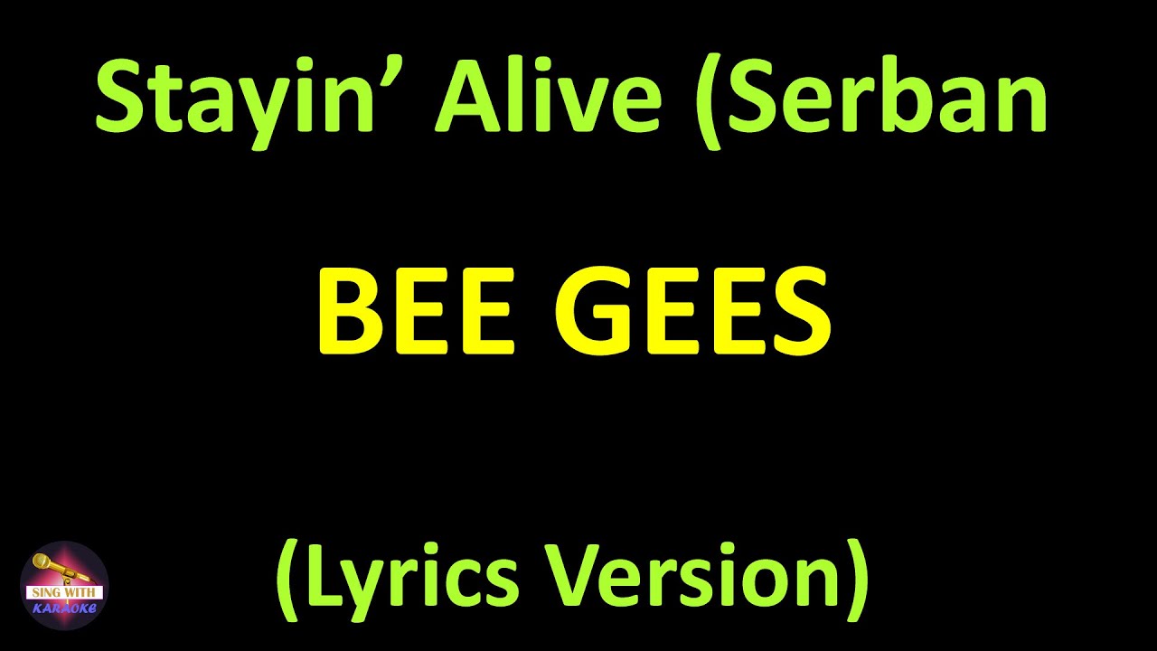 Bee Gees - Stayin’ Alive (Serban Mix) (Lyrics version) - YouTube