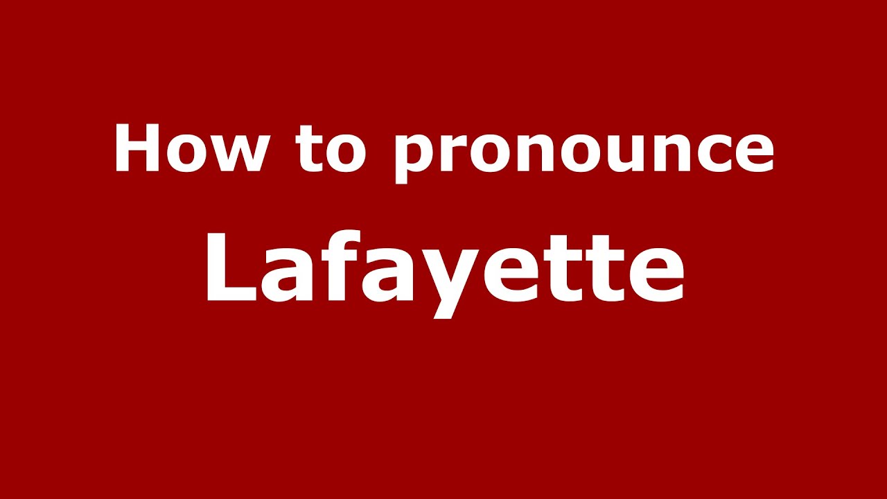 How to pronounce Lafayette (American English/US) - PronounceNames.com ...