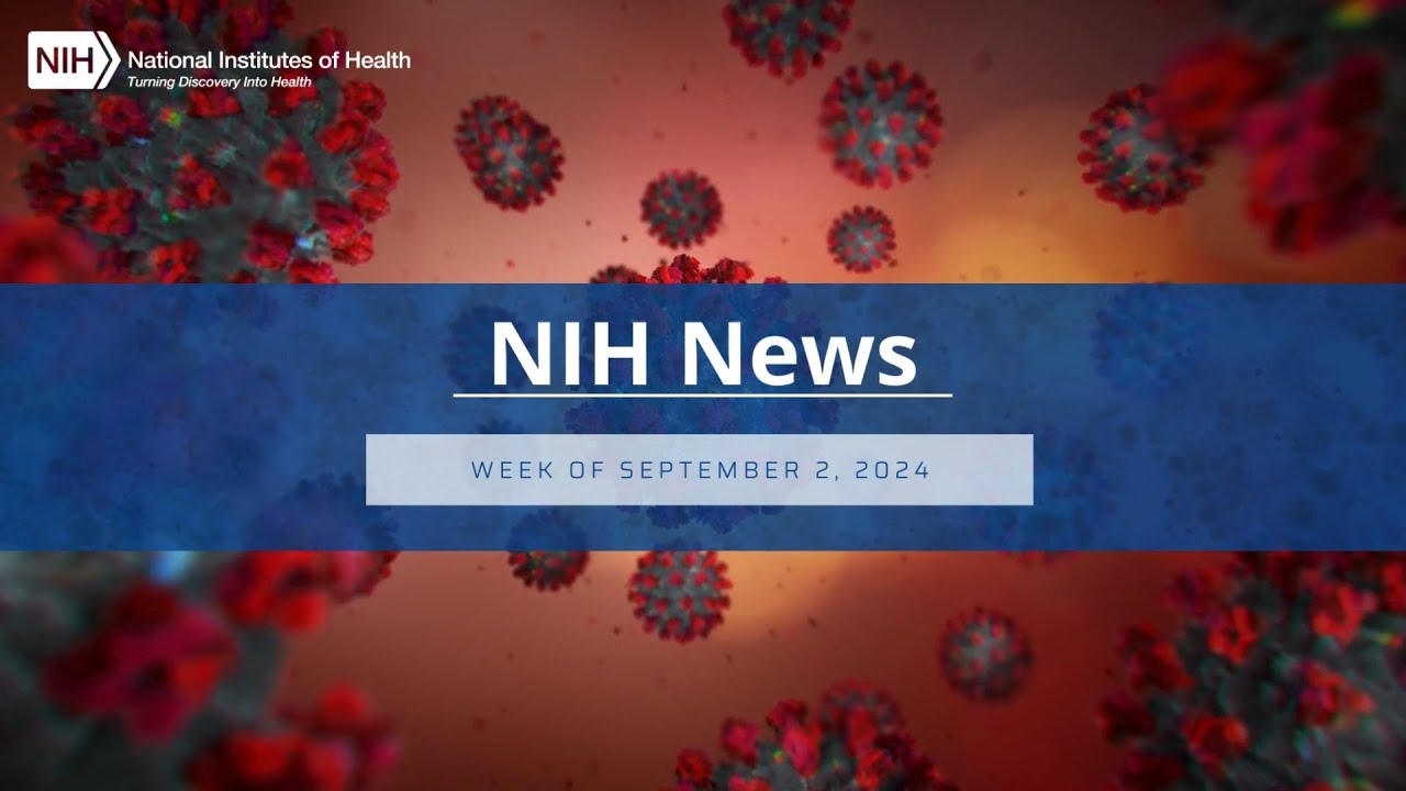 NIH News – Week of September 2, 2024 - YouTube