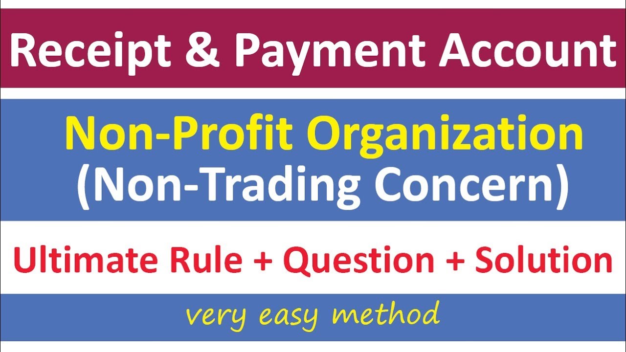 NPO (Part 3) Receipt and Payment Account || Accounting for Non-Profit ...