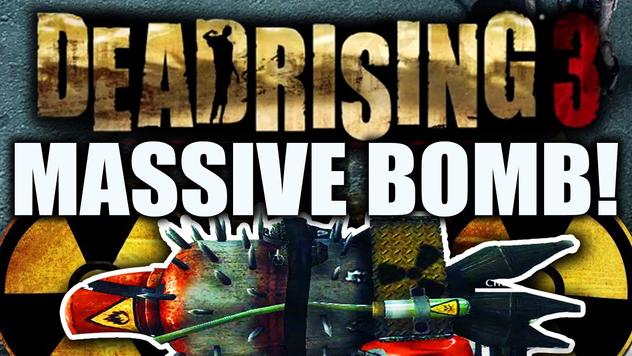 DEAD RISING 3 - HOW TO BUILD MASSIVE BOMB ( NUKE ) - YouTube