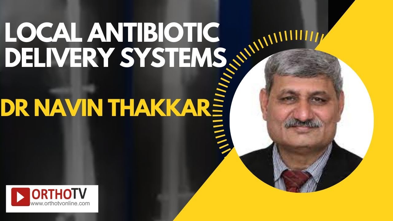 Dr Navin Thakkar Local Antibiotic Delivery Systems Orthotv Webinar ...