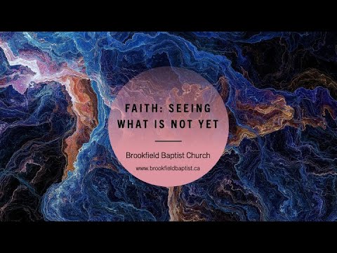 Church service Feb 25 2024 - "Faith: Seeing What is Not Yet" - YouTube
