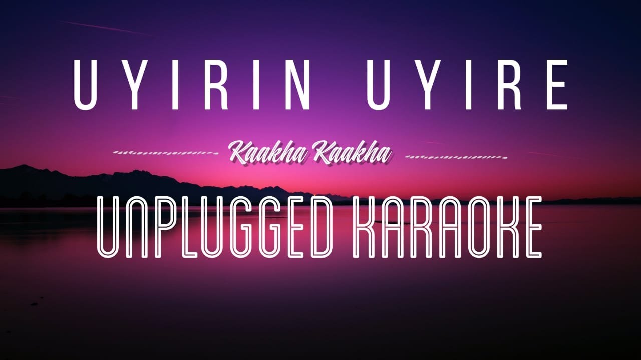 Uyirin Uyire - Kaakha Kaakha | Karaoke with Lyrics | Unplugged | Harris Jayaraj | Sebin Xavier ...