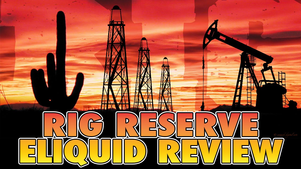 Rig Reserve Eliquid Review - YouTube