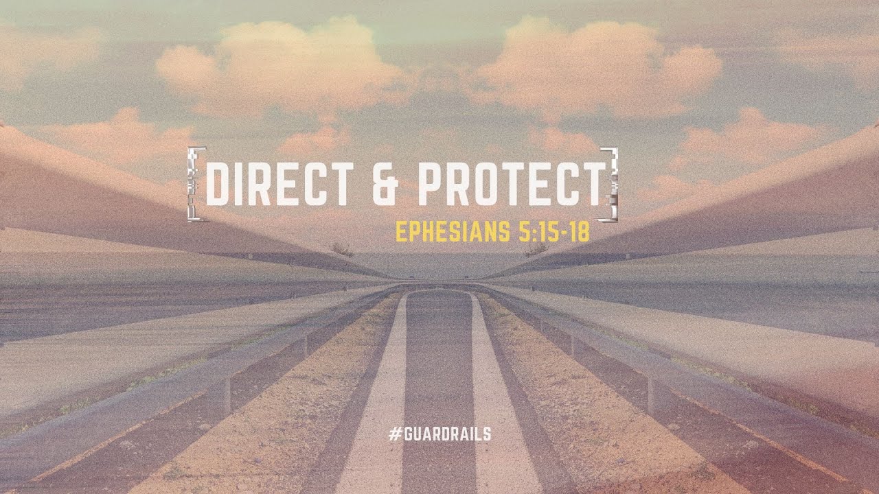 Sermon: Guardrails – Direct & Protect | Scripture Reading: Ephesians 5: ...