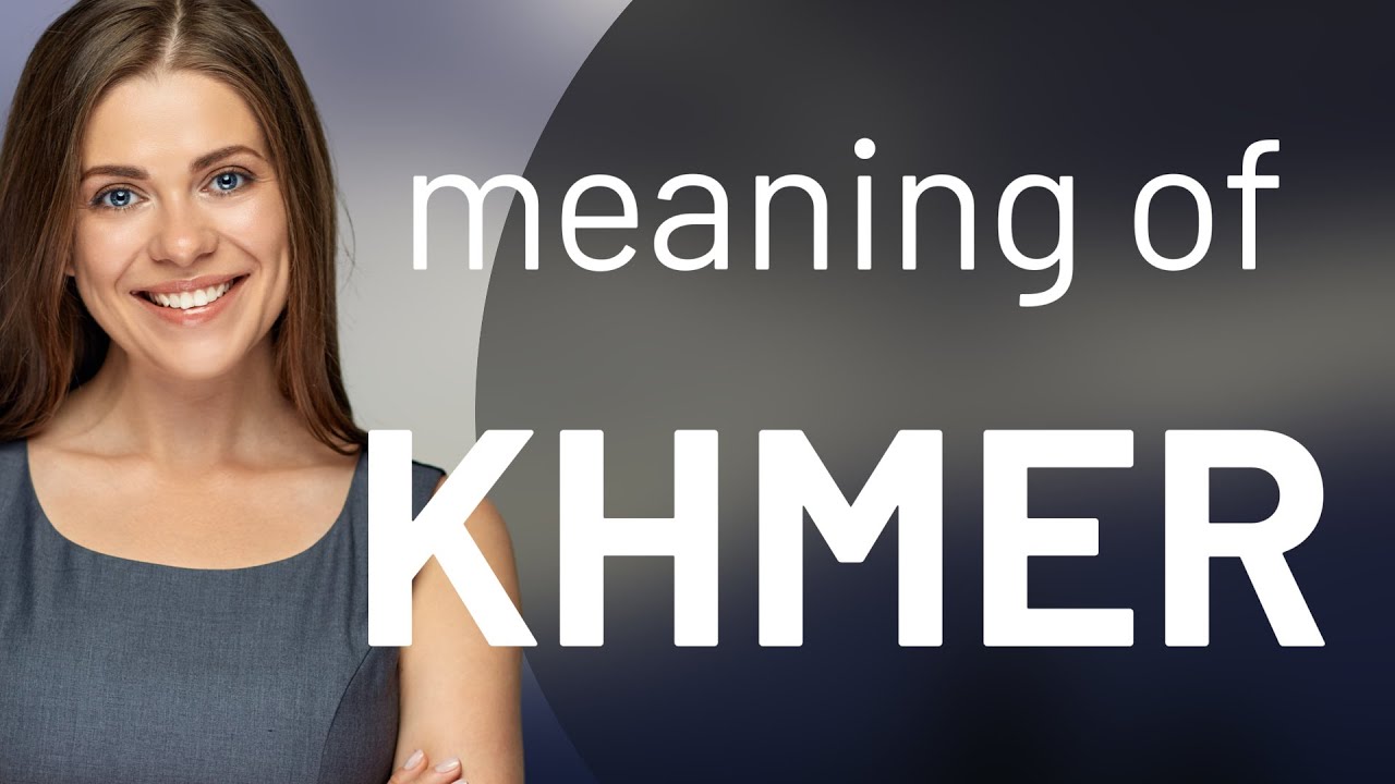 Khmer — what is KHMER definition - YouTube