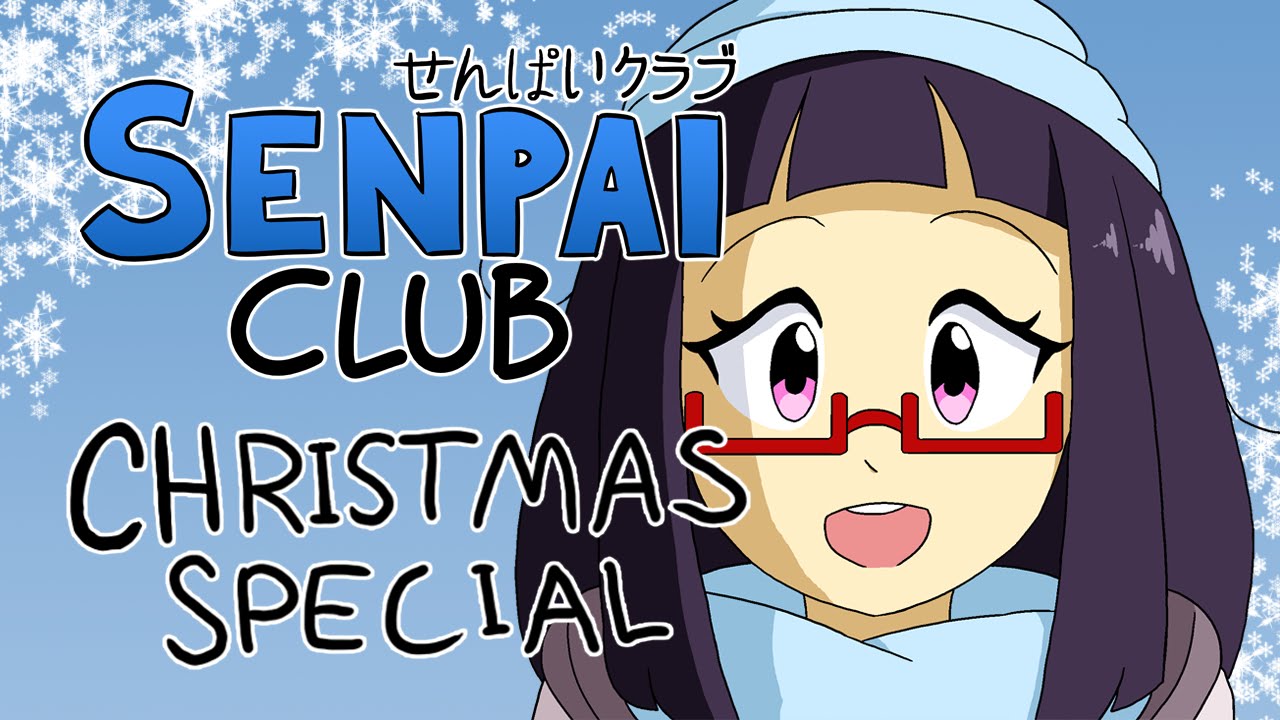 Senpai Club Christmas Special! - YouTube
