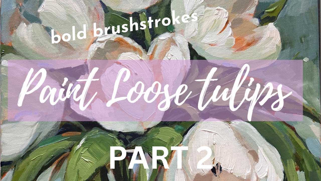 How to paint Tulips in Acrylic Part 2 with Bold Brushstrokes by Krista ...