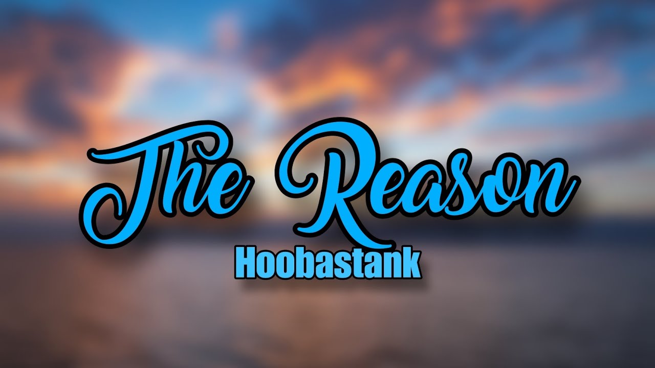 Hoobastank - The Reason (lyric video) - YouTube