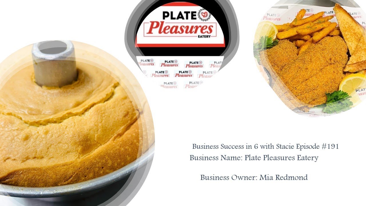 Business Success in 6 with Stacie - Episode 191: Plate Pleasures Eatery ...