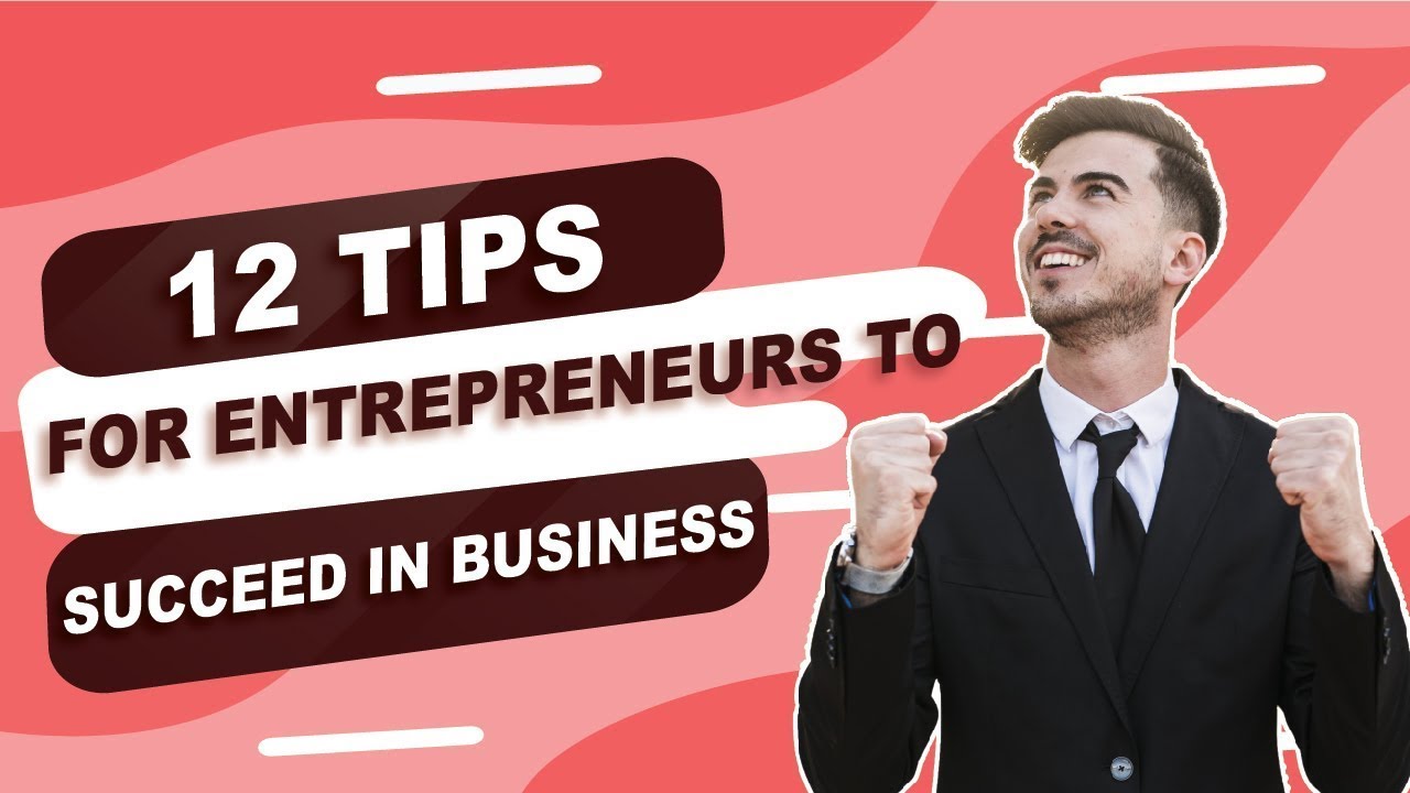 12 Tips For Entrepreneurs To Succeed In Business - YouTube