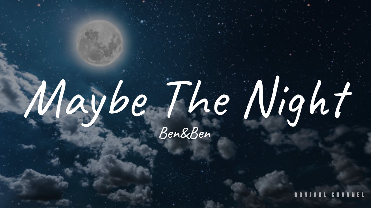 Ben&Ben - "Maybe The Night" Lyrics - YouTube