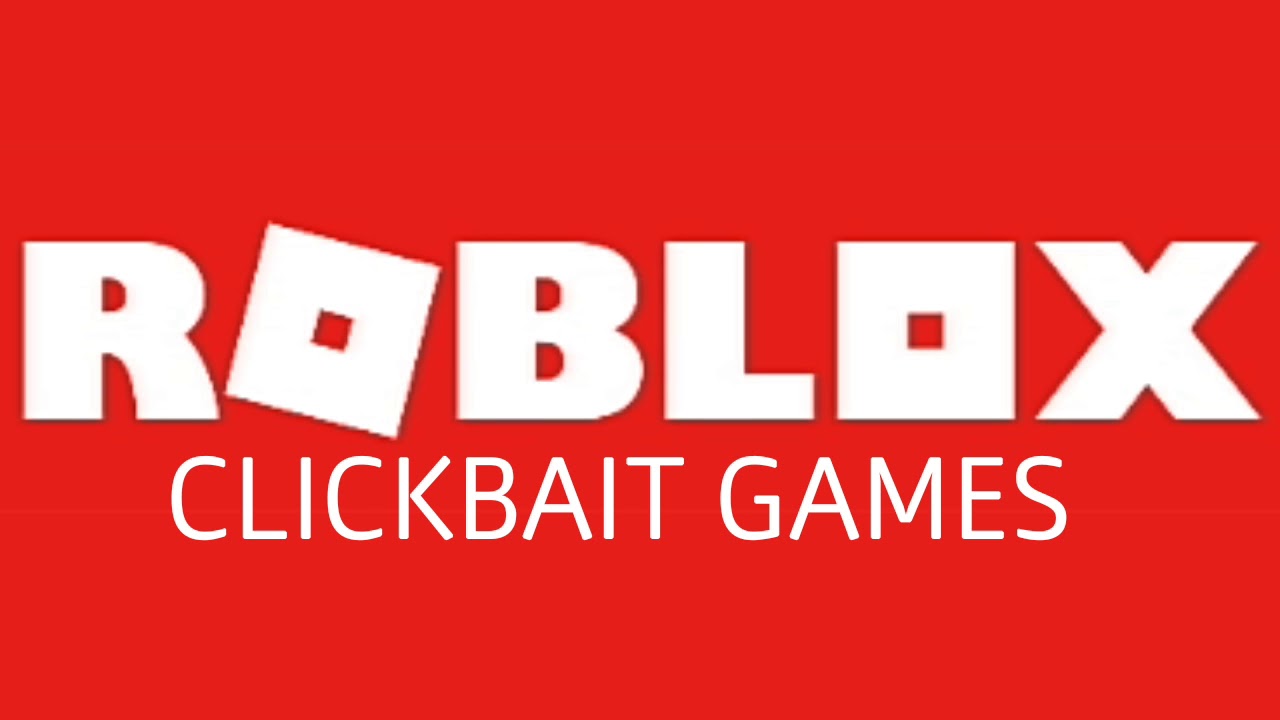 Roblox Clickbait Games - YouTube
