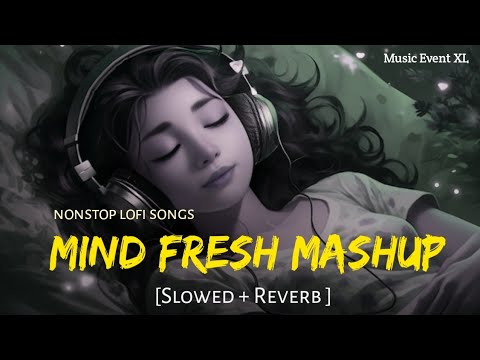 Mind fresh mashup | Relaxing music | Mind relaxing mashup | Mind ...