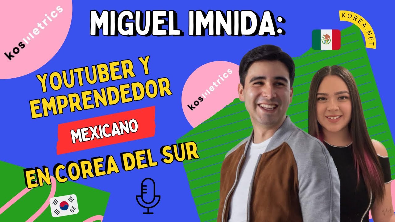 Miguel Imnida: “La aventura de un youtuber y emprendedor mexicano en ...