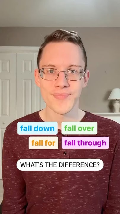 Fall down, fall over, fall for, fall through… what’s the difference? # ...
