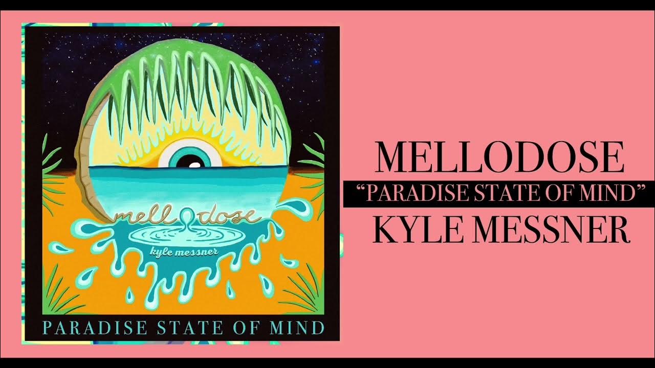 Mellodose & Kyle Messner - “Paradise State of Mind” - YouTube