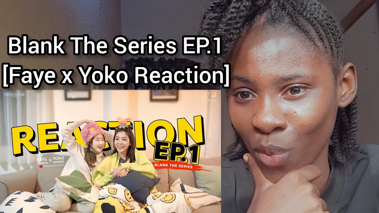 Faye x Yoko Reacts | Blank The Series EP.1 | Reaction #blanktheseries # ...