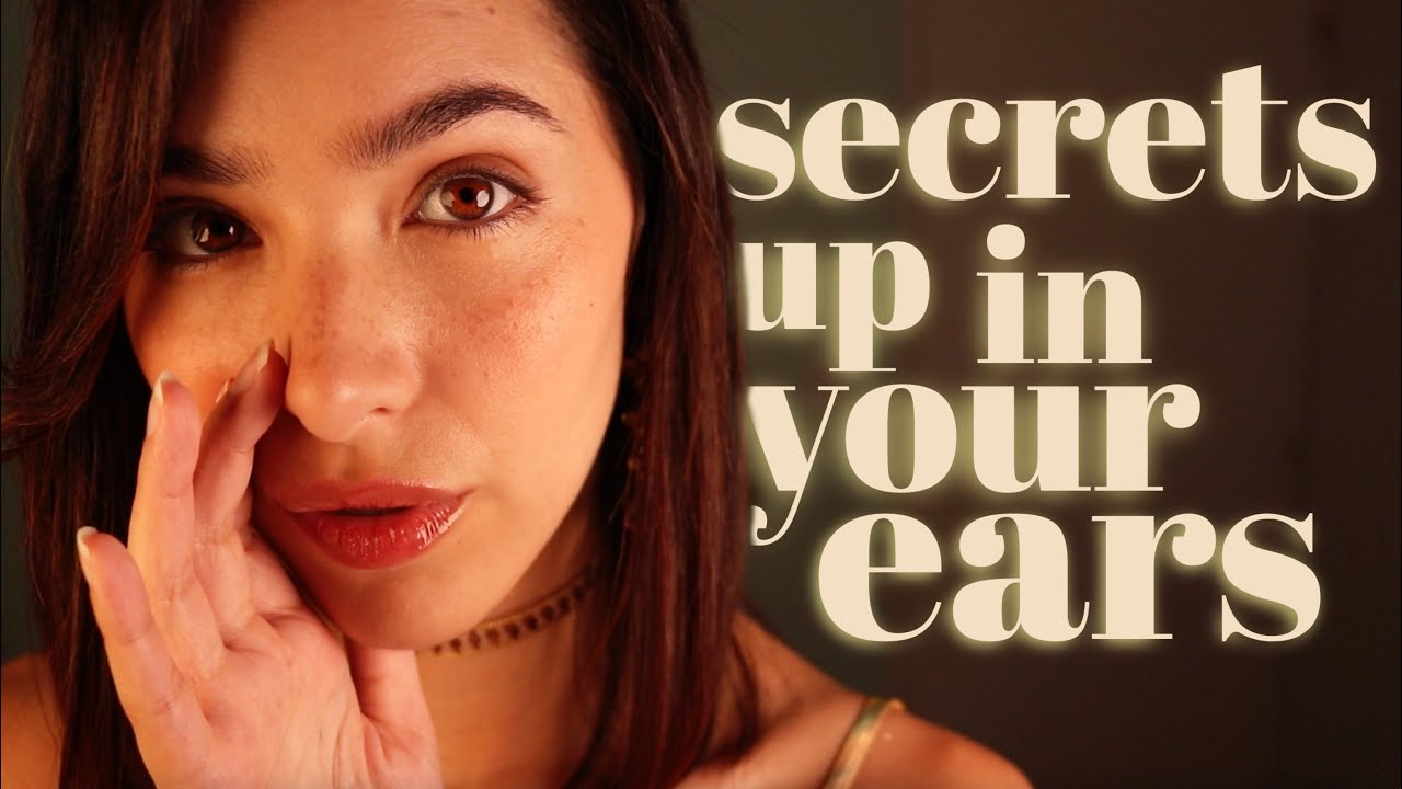 Asmr Whispering Secrets Up In Your Ears Youtube