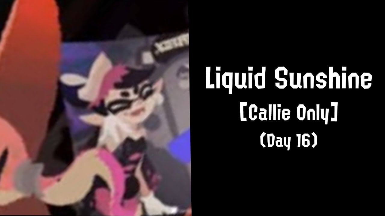 Liquid Sunshine [Callie Only] - YouTube