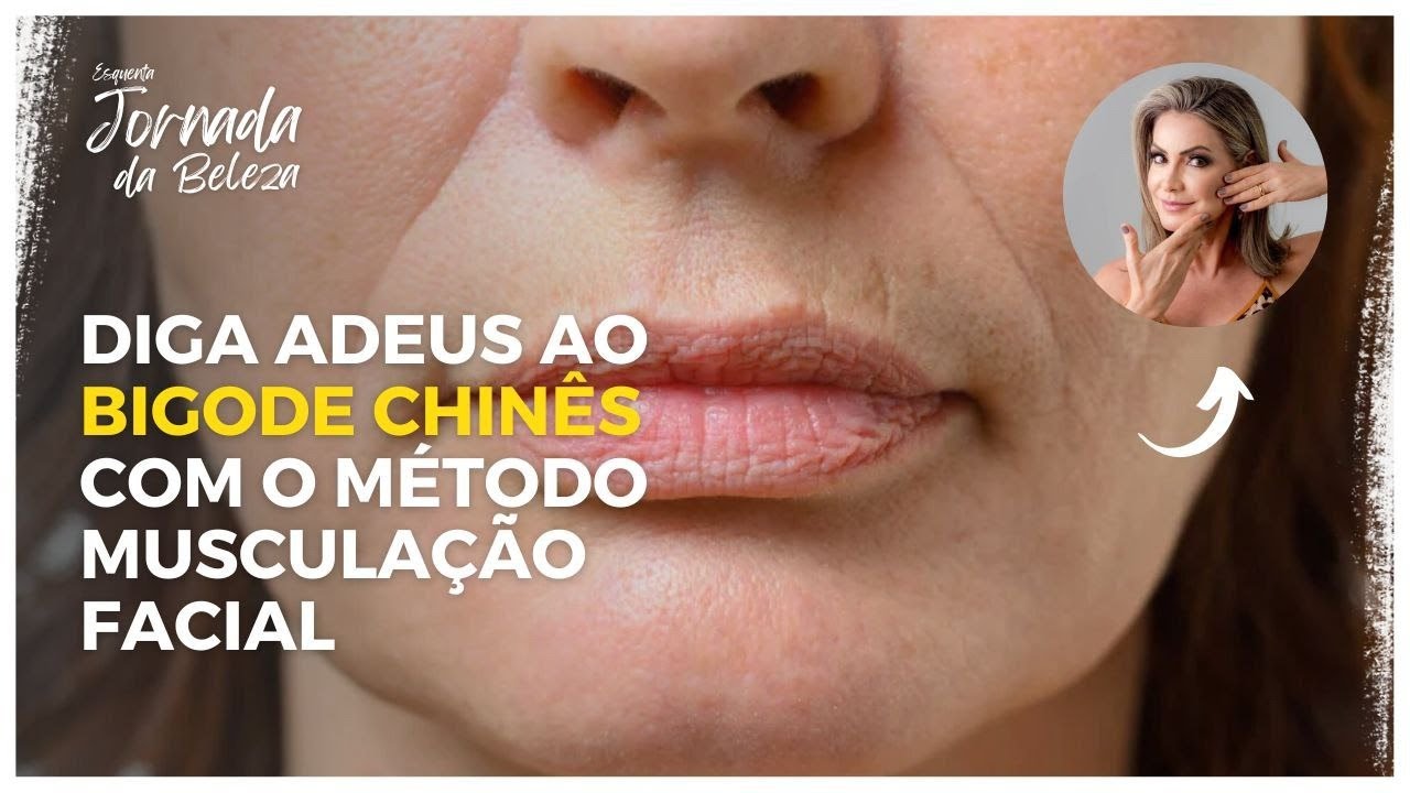DIGA ADEUS AO BIGODE CHINÊS COM O MÉTODO MUSCULAÇÃO FACIAL - YouTube