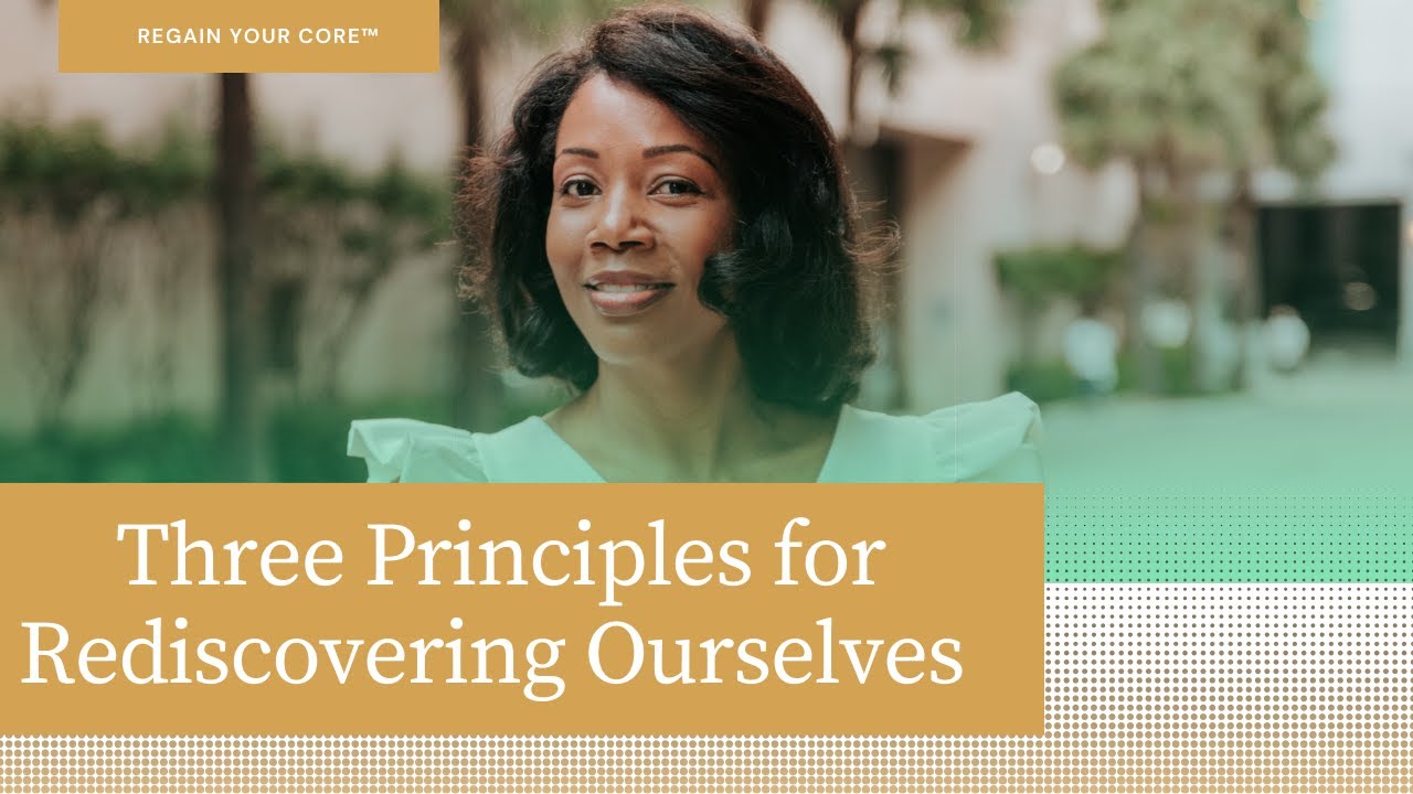 Three Principles for Rediscovering Ourselves ️ - YouTube