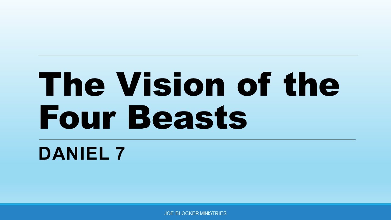 DANIEL 7 - THE VISION OF THE FOUR BEASTS - YouTube