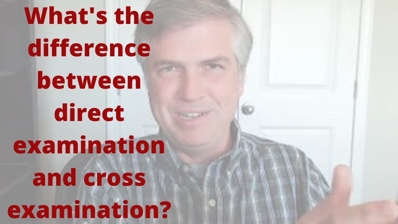 What s The Difference Between Direct Examination And Cross Examination what-s-the-difference-between-direct-examination-and-cross-examination