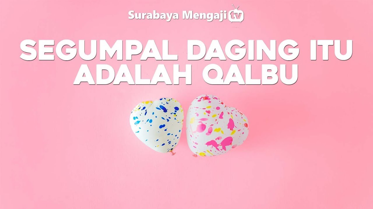 Segumpal Daging Itu Adalah Qalbu - Ustadz Dr. Musyaffa' Ad Dariny, MA ...