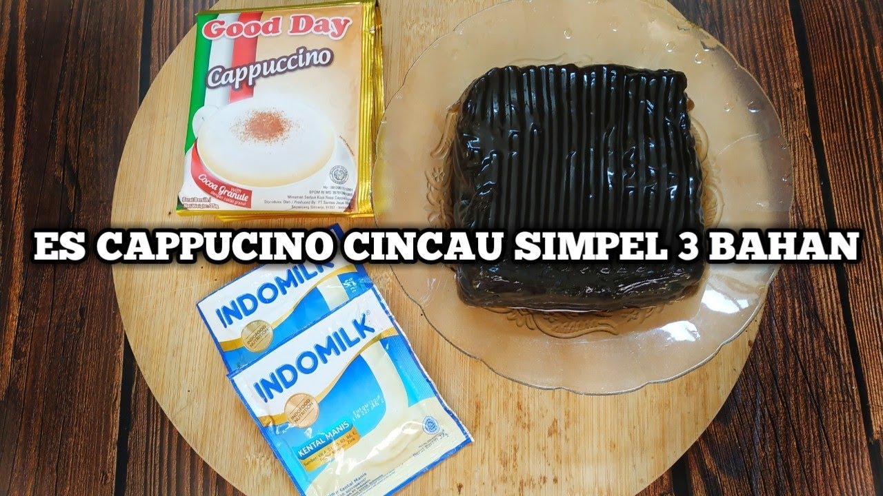 RESEP CAPPUCINO CINCAU GOOD DAY 3 BAHAN SAJA | RESEP CAPCIN GOOD DAY ...