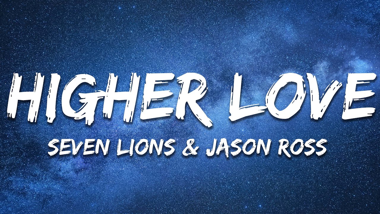 Seven Lions & Jason Ross ft. Paul Meany - Higher Love (Lyrics) - YouTube