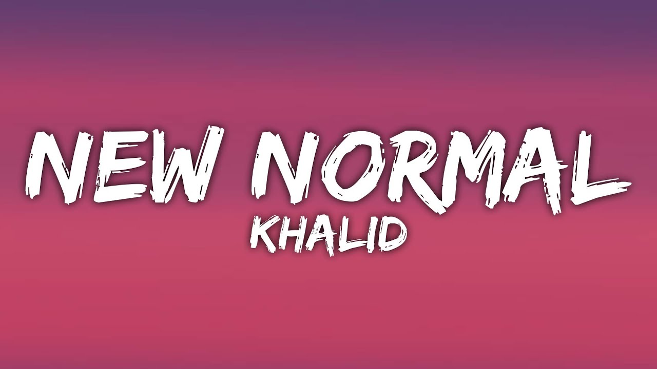Khalid - New Normal (Lyrics) - YouTube