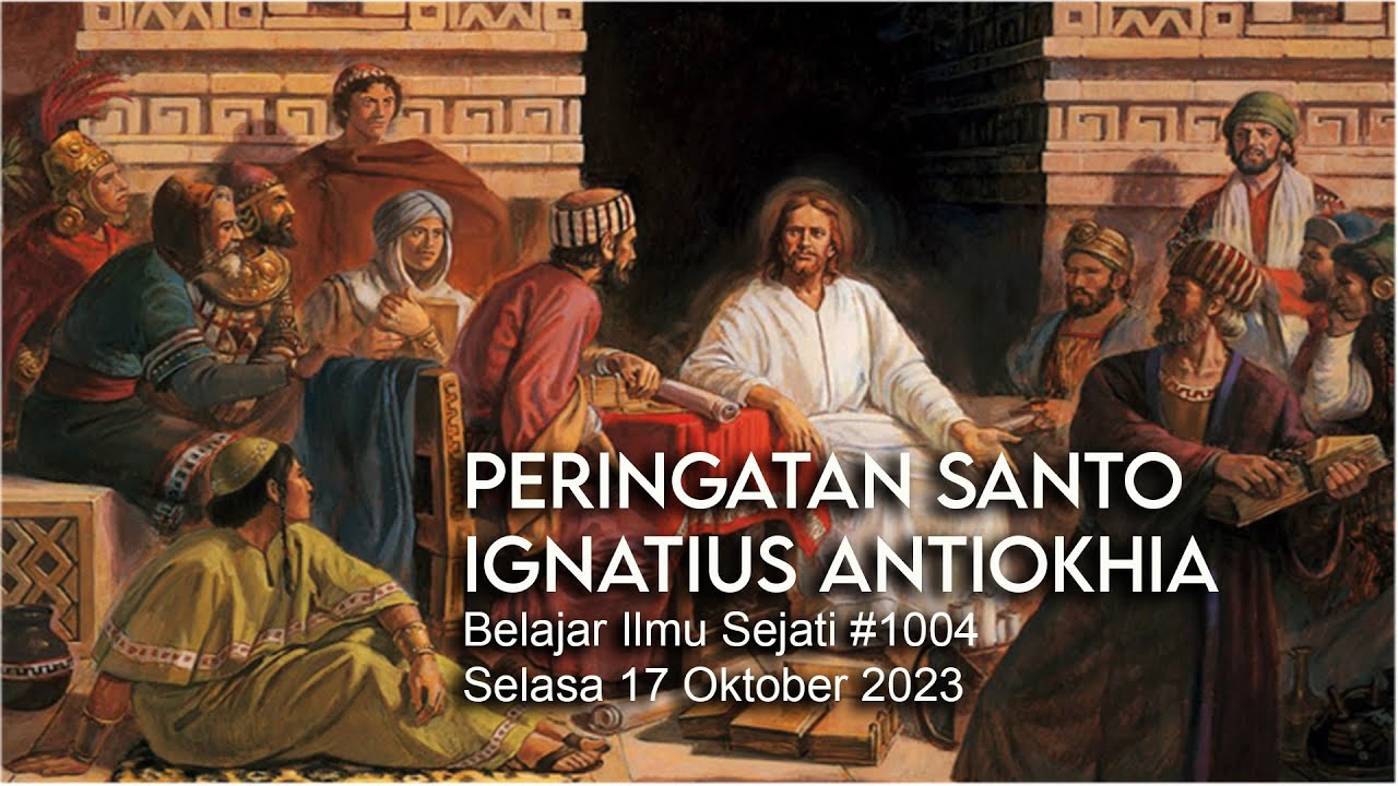 Peringatan Santo Ignatius Antiokhia: Belajar Ilmu Sejati #1004 Selasa 17 Oktober 2023 - YouTube