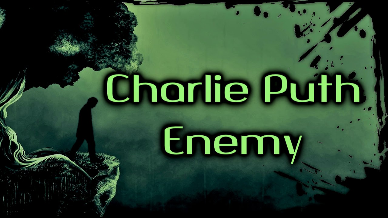 Charlie Put - Enemy [Lyrics on screen] - YouTube