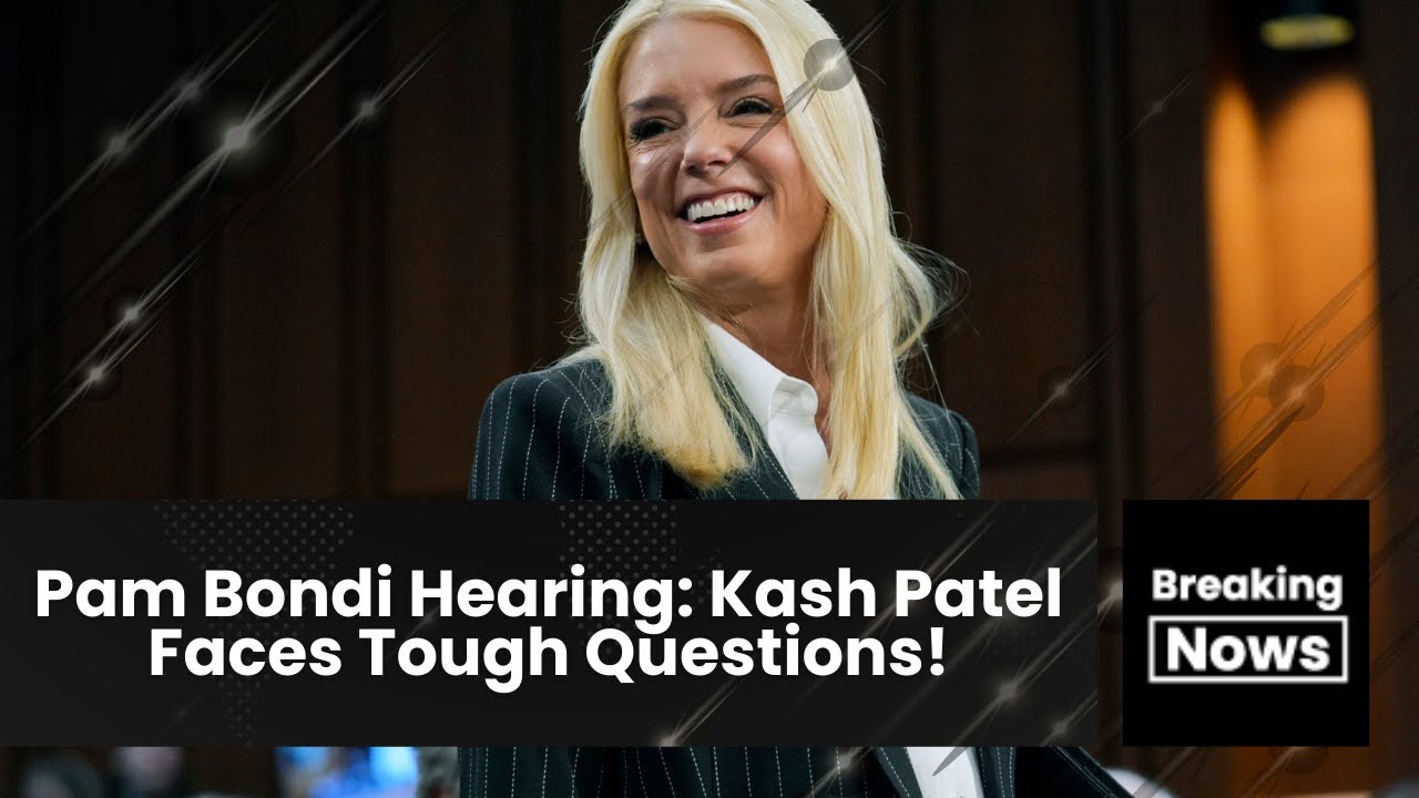 Pam Bondi Hearing: Kash Patel Faces Tough Questions! - YouTube