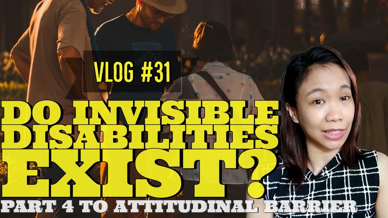 Do Invisible Disabilities Exist? | Part 4 of Attitudinal Barrier to PWD ...