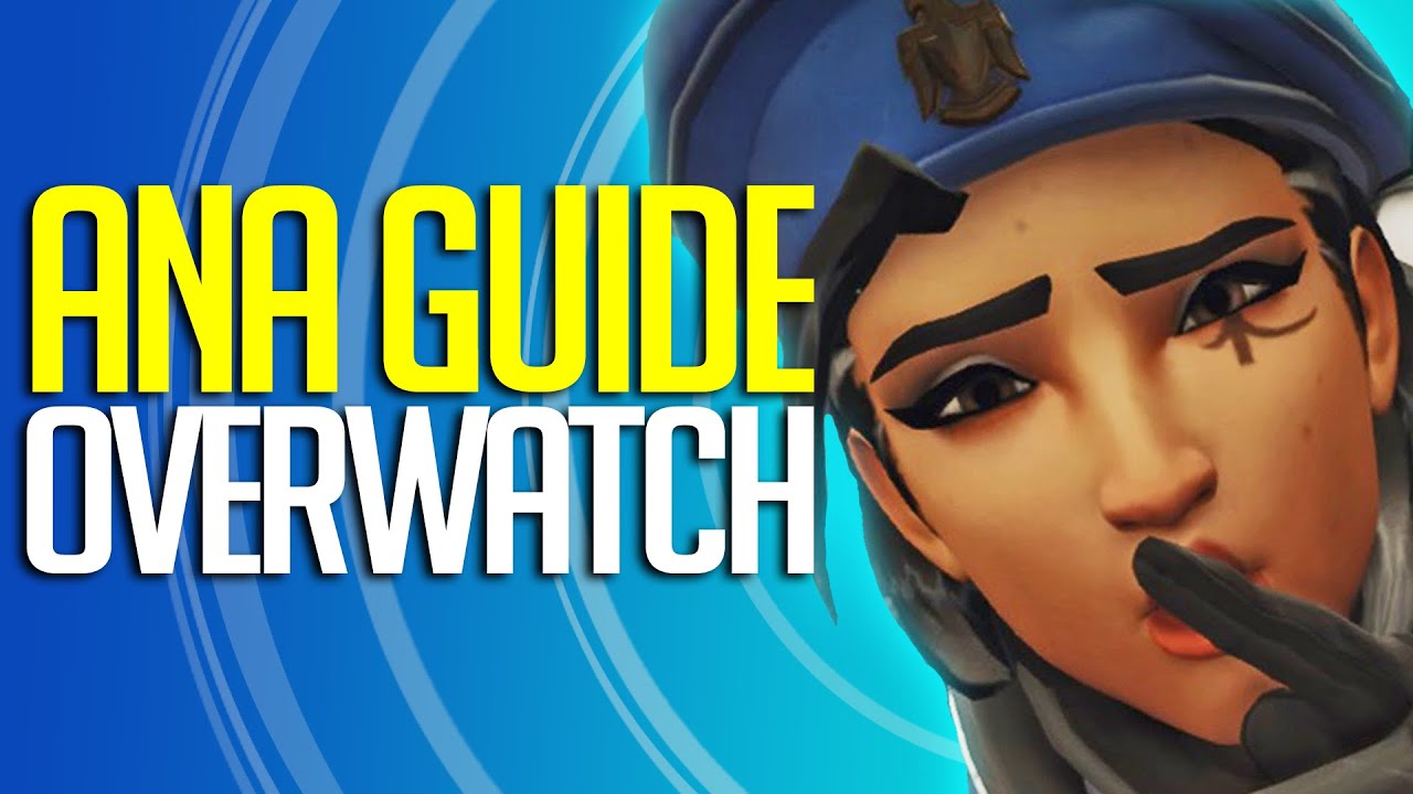 Overwatch - Ana Guide " Complete Hero Breakdown" - YouTube