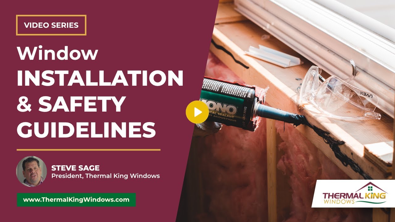 What Are Window Installation Best Practices & Safety Guidelines? | Thermal King Windows - YouTube