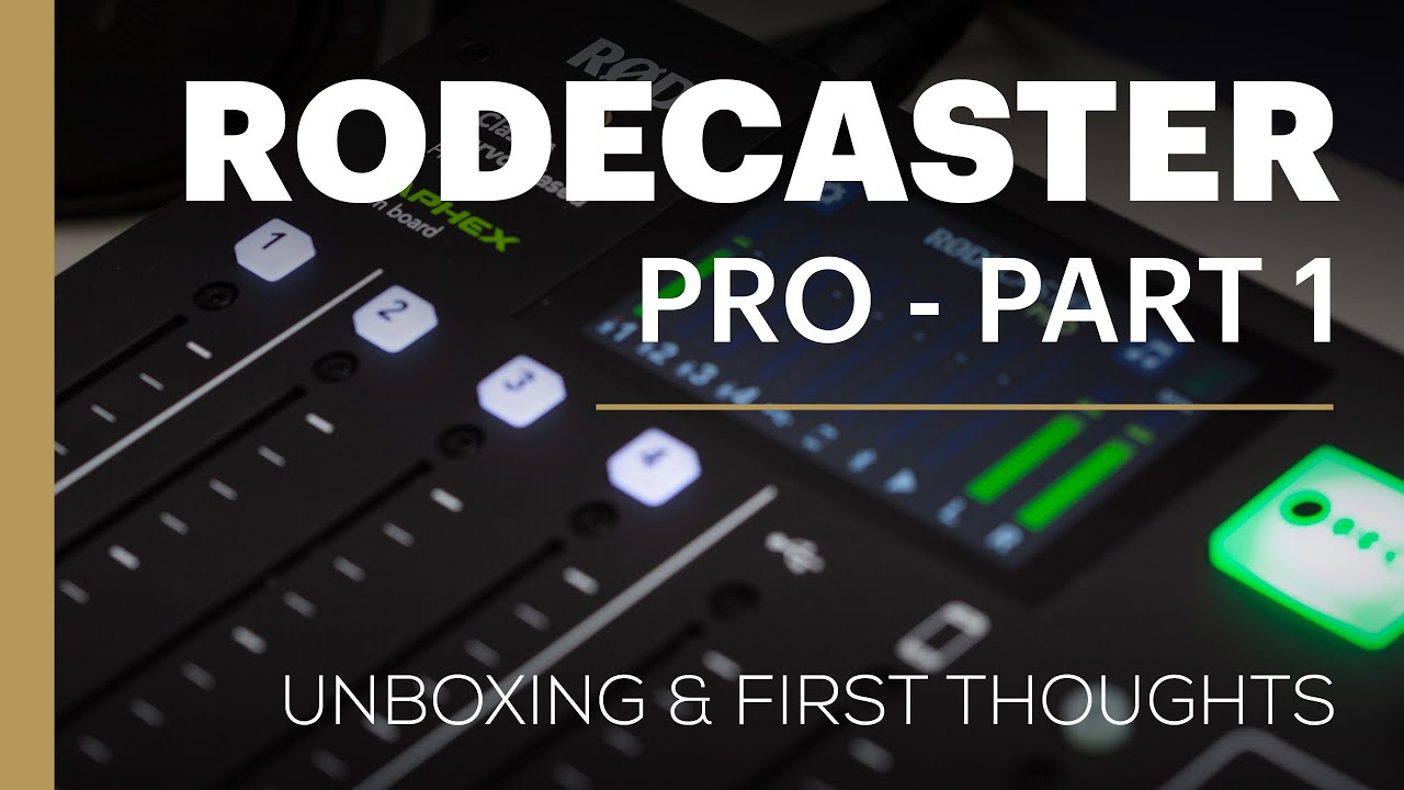 Rodecaster Pro - Part 1 - Unboxing & First Thoughts - YouTube