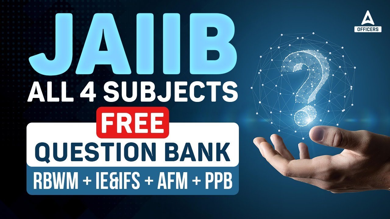 JAIIB All 4 Subjects FREE Question Bank | RBWM + IE and IFS + AFM + PPB ...